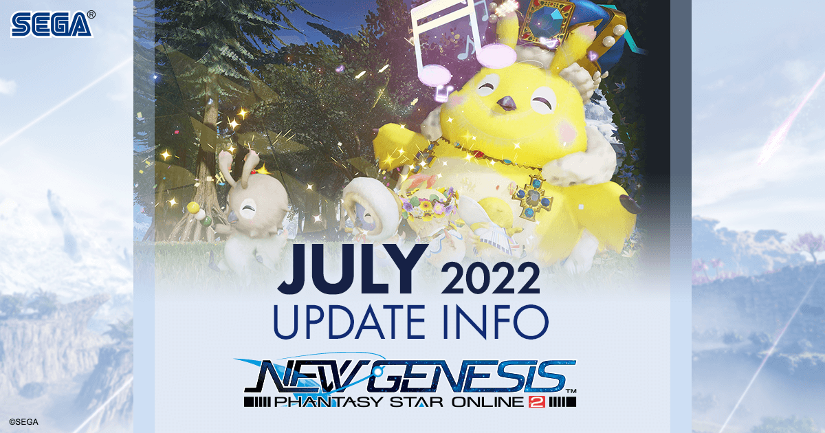 July 2022 Update Info | Phantasy Star Online 2 New Genesis | SEGA